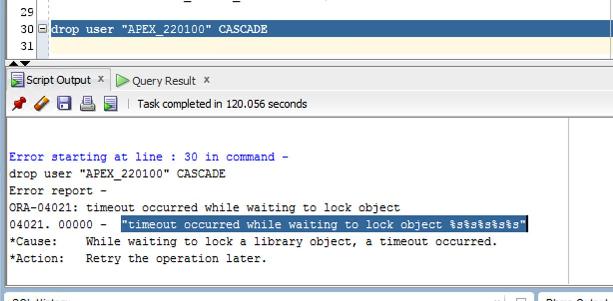 I Faced Timeout Error When I Tried To Drop Apex220100 User Oracle Forums